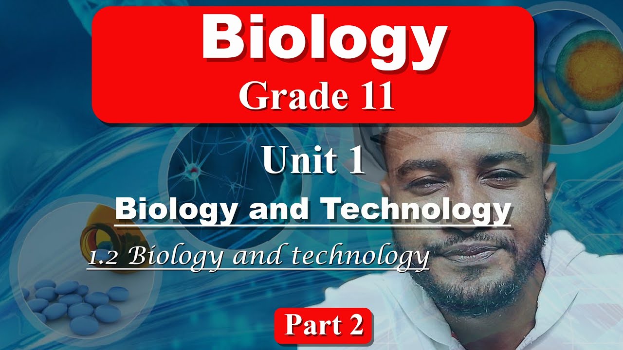 Grade 11 Biology unit 1 part 2 | Biology and Technology - YouTube