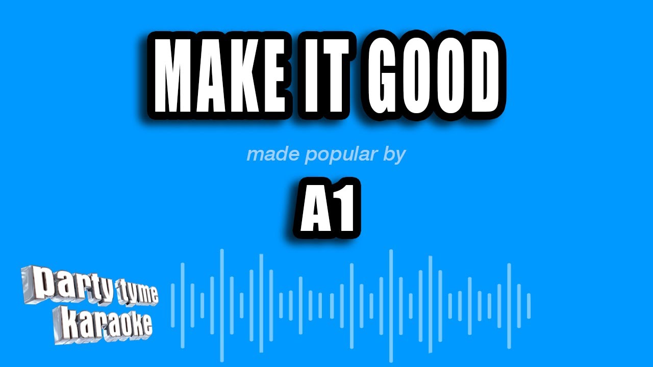 A1 - Make It Good (Karaoke Version) - YouTube