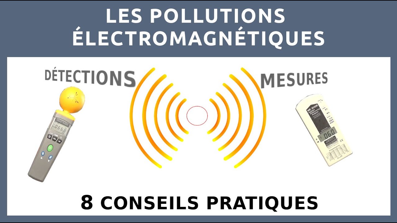Pollutions électromagnétiques, détections, mesures, 8 CONSEILS ...