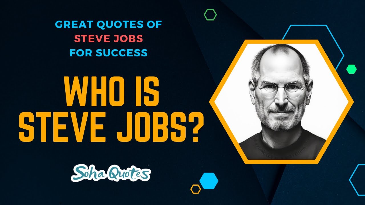 Who Is Steve Jobs? - Great Quotes Of Steve Jobs For Success - YouTube