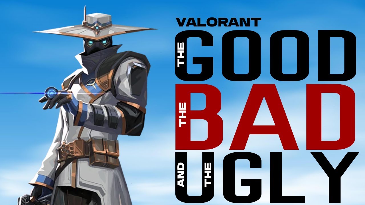 The Good, The Bad, and The Ugly of Valorant... - YouTube