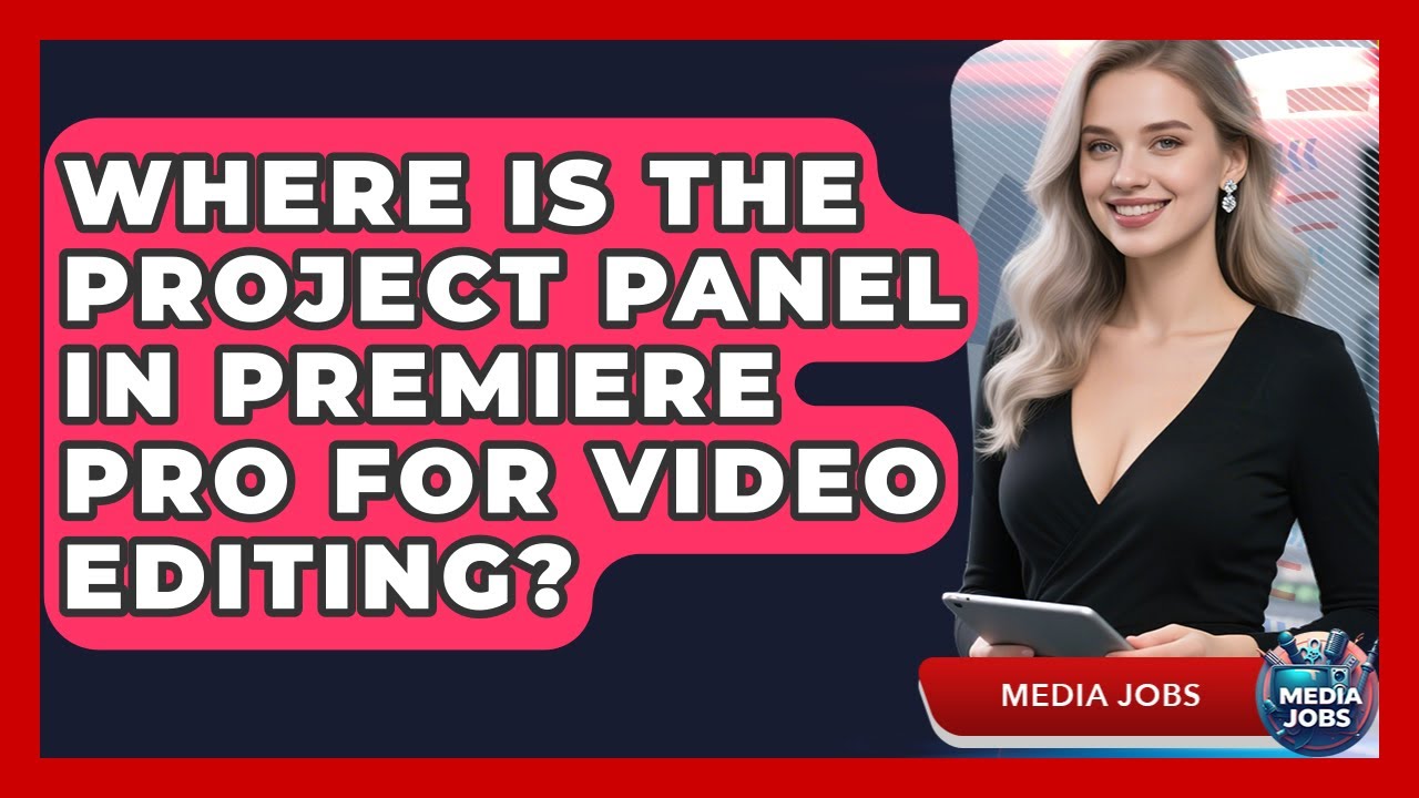 Where Is The Project Panel In Premiere Pro For Video Editing? - Media ...
