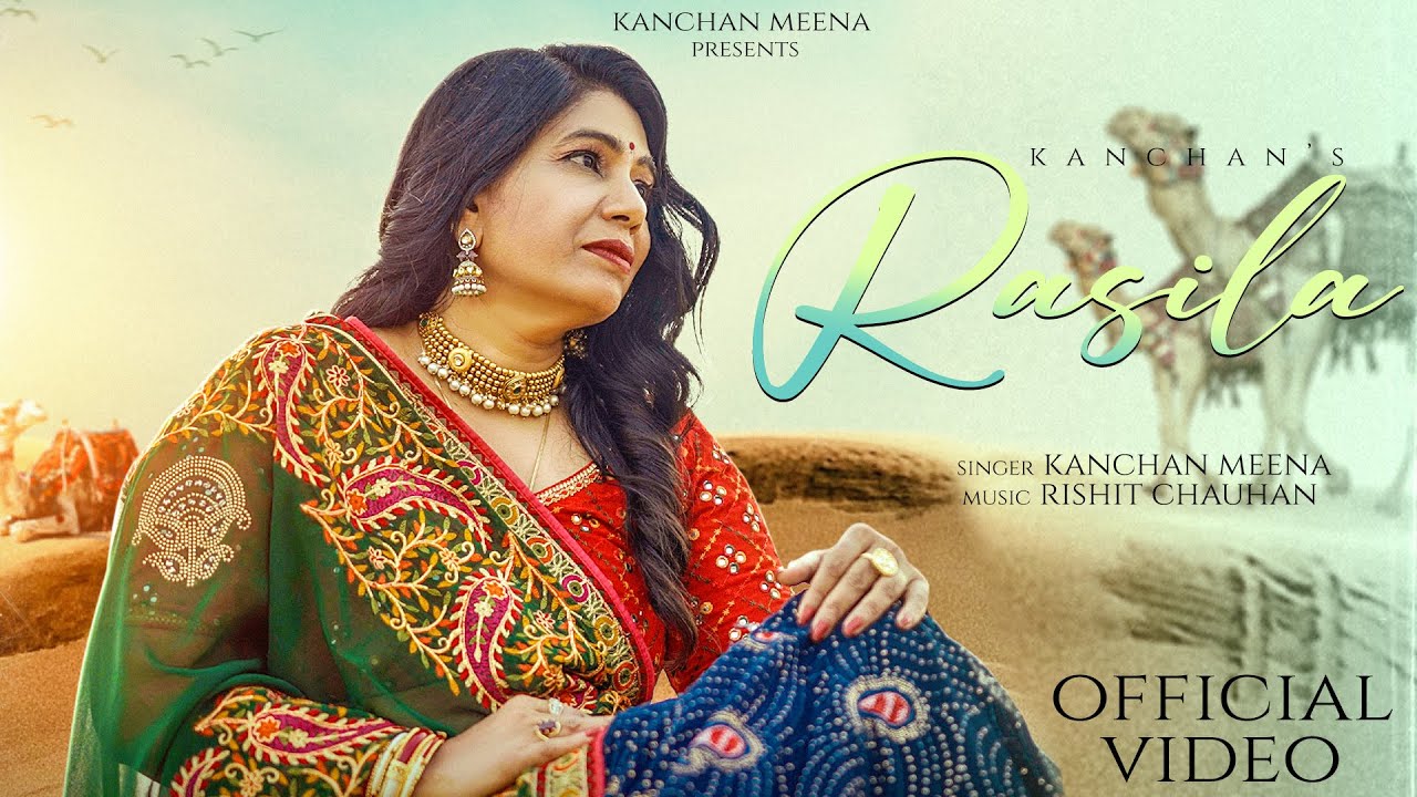 Rasila ( Official Song ) By Kanchan Meena | Latest Rajasthani Song ...