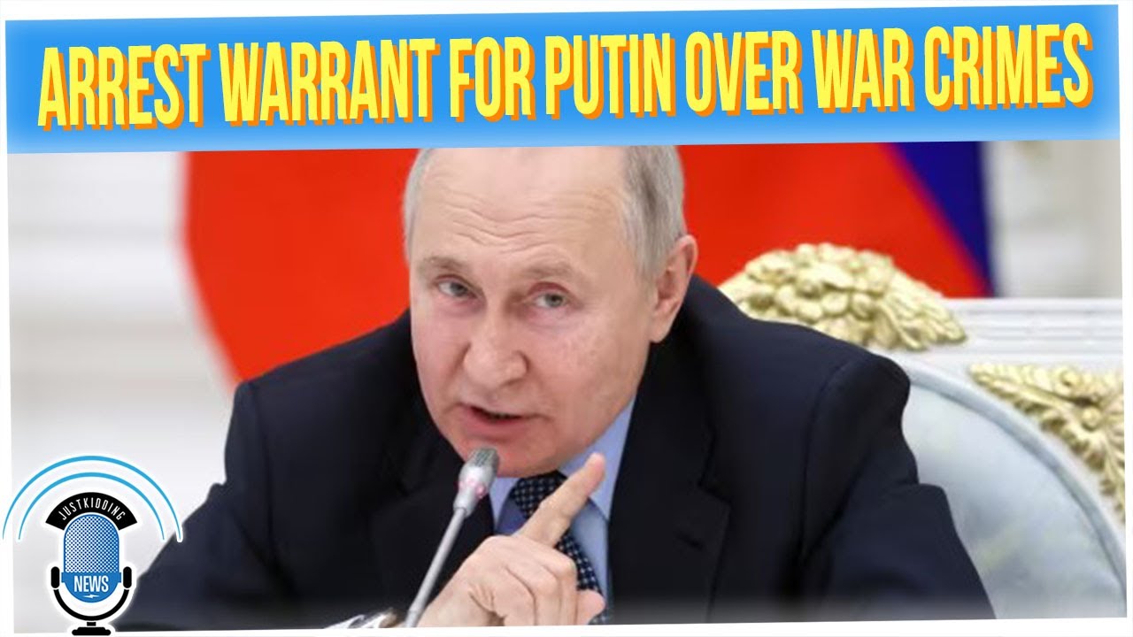 International Criminal Court Issues Arrest Warrant for Putin (ft ...