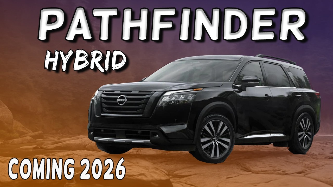 The 2026 Nissan Pathfinder is Here: Hybrid Engine & Redesign to ...