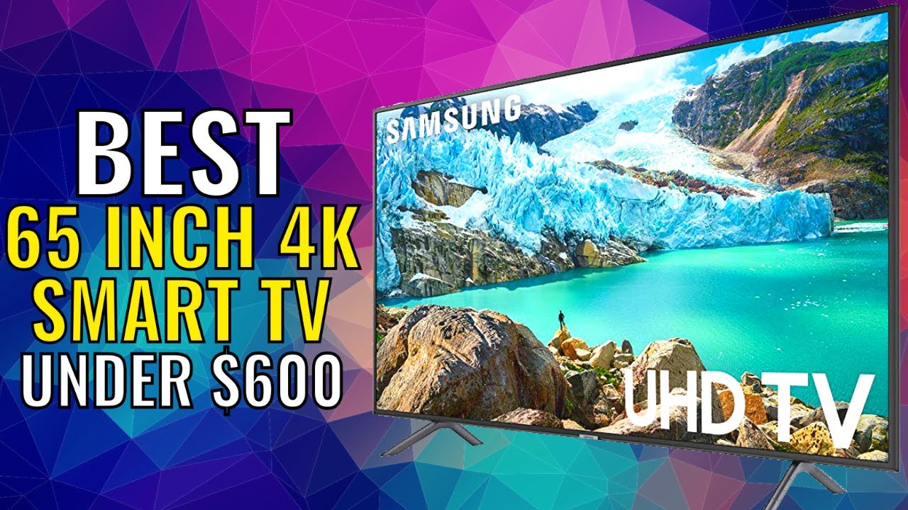 BEST 4K SMART TV UNDER $600 || Samsung 65 Inch (7 Series) [Review ...