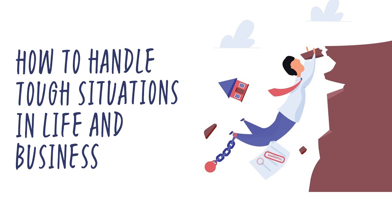 How to handle tough situations in life and business - YouTube