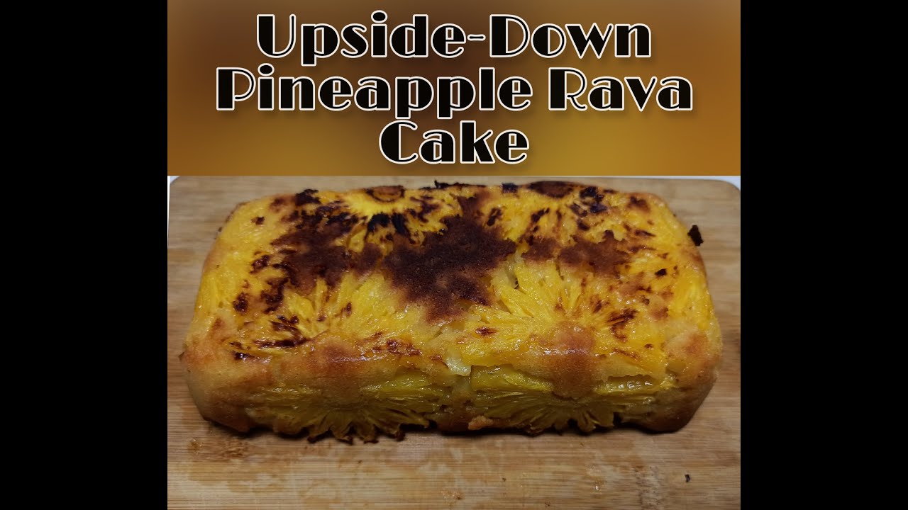 Eggless Upside-Down Pineapple Rava Cake | Pineapple Rava Cake | Tea ...
