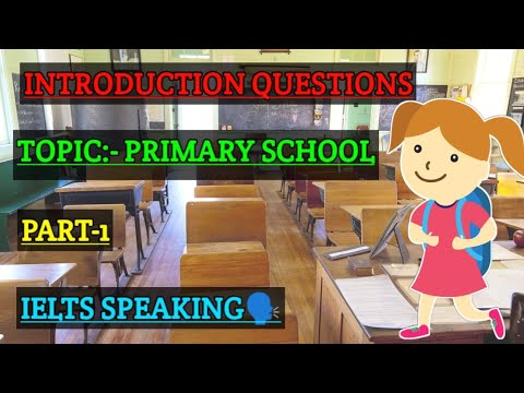 Introduction Questions/Topic:-Primary School/Part-1/IELTS Speaking🗣 ...