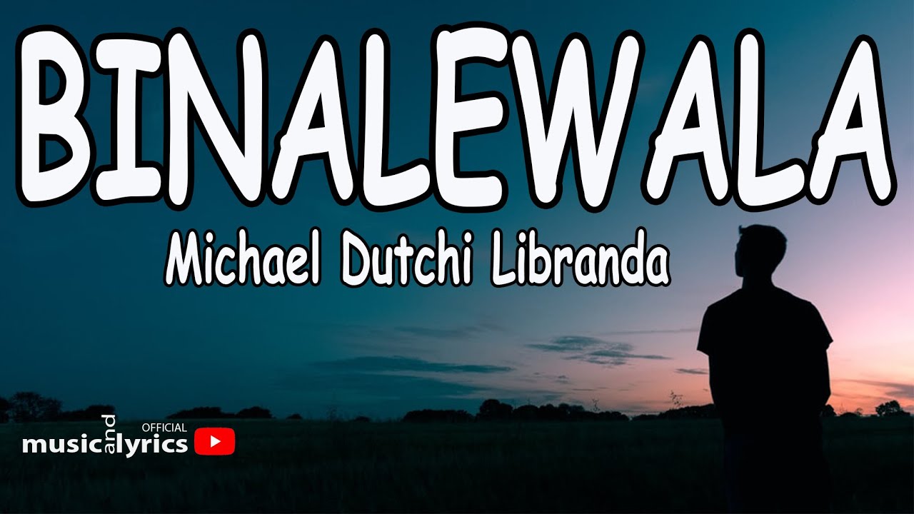 BINALEWALA - Michael Dutchi Libranda | Music and Lyrics - YouTube