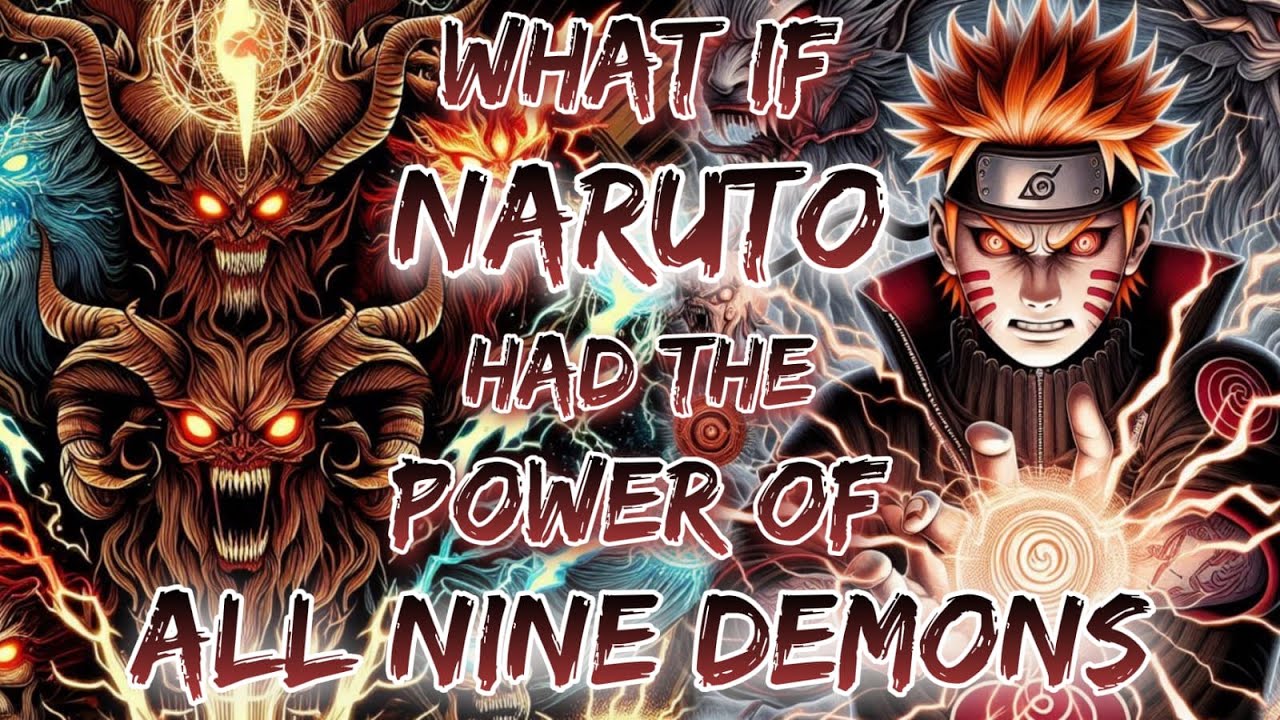 What If Naruto Had The power Of All Nine Demons - YouTube