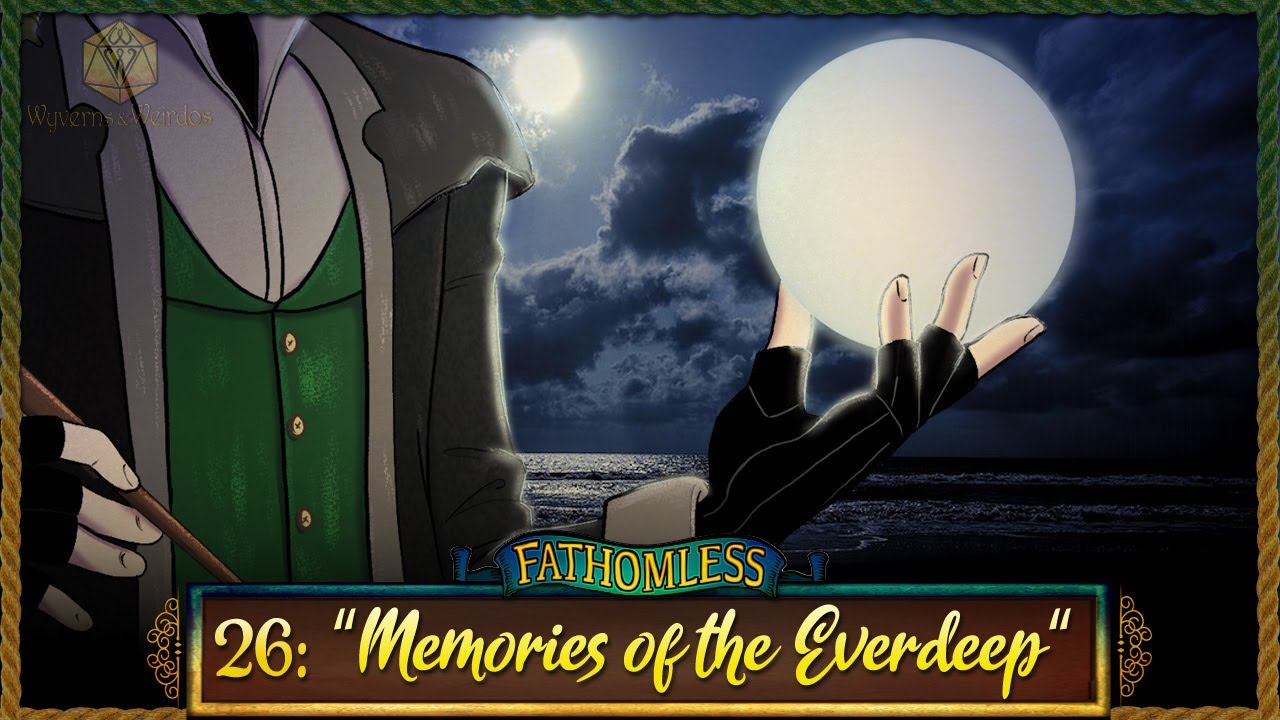 Fathomless- Episode 26 "Memories of the Everdeep" - YouTube