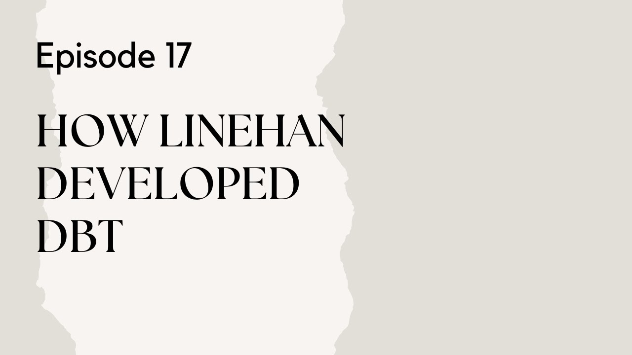 Talking Therapy Episode 17: How Linehan Developed DBT - YouTube