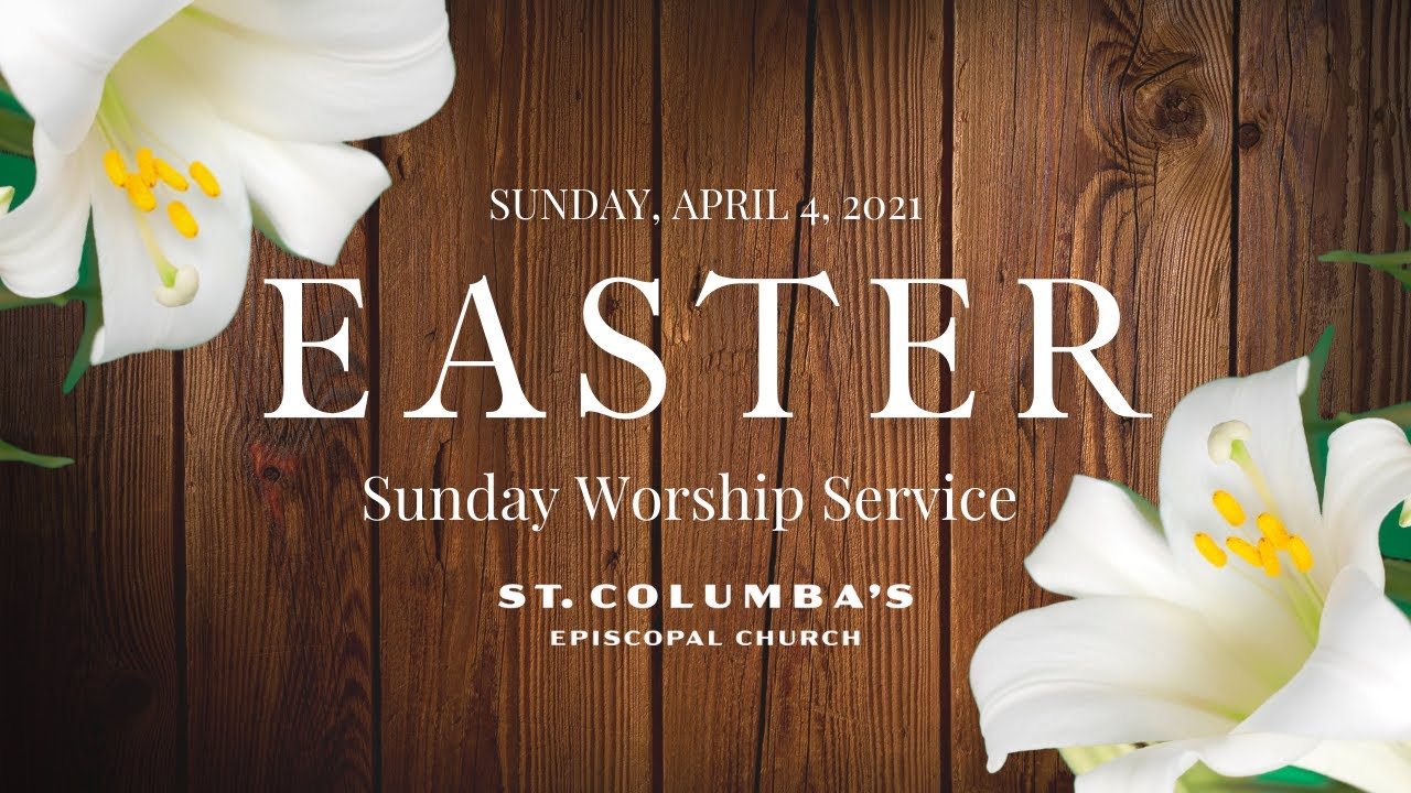 Easter Service, St. Columba's Episcopal Church, April 4, 2021 - YouTube