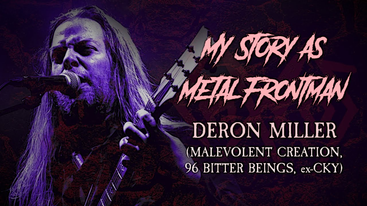 My Story As Metal Frontman #66: Deron Miller (Malevolent Creation / 96 ...