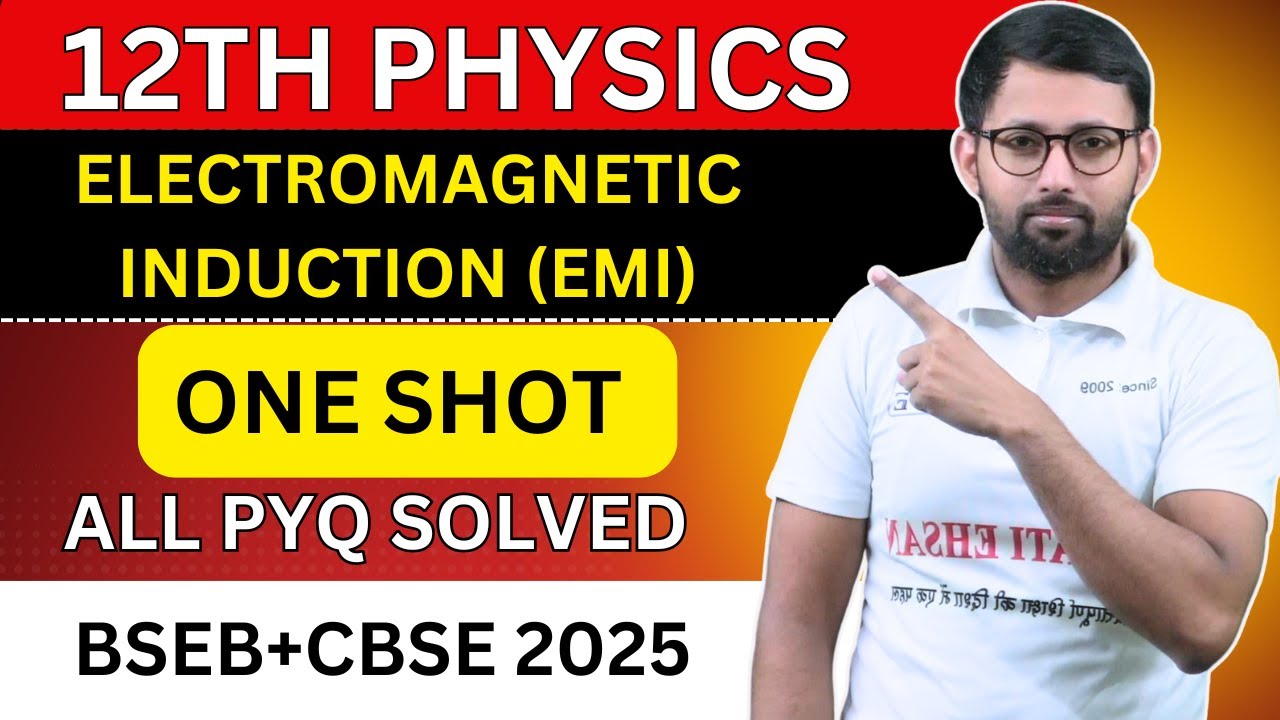 12TH PHYSICS ONE SHOT || ELECTROMAGNETIC INDUCTION (EMI) || CHAPTER 6 ...