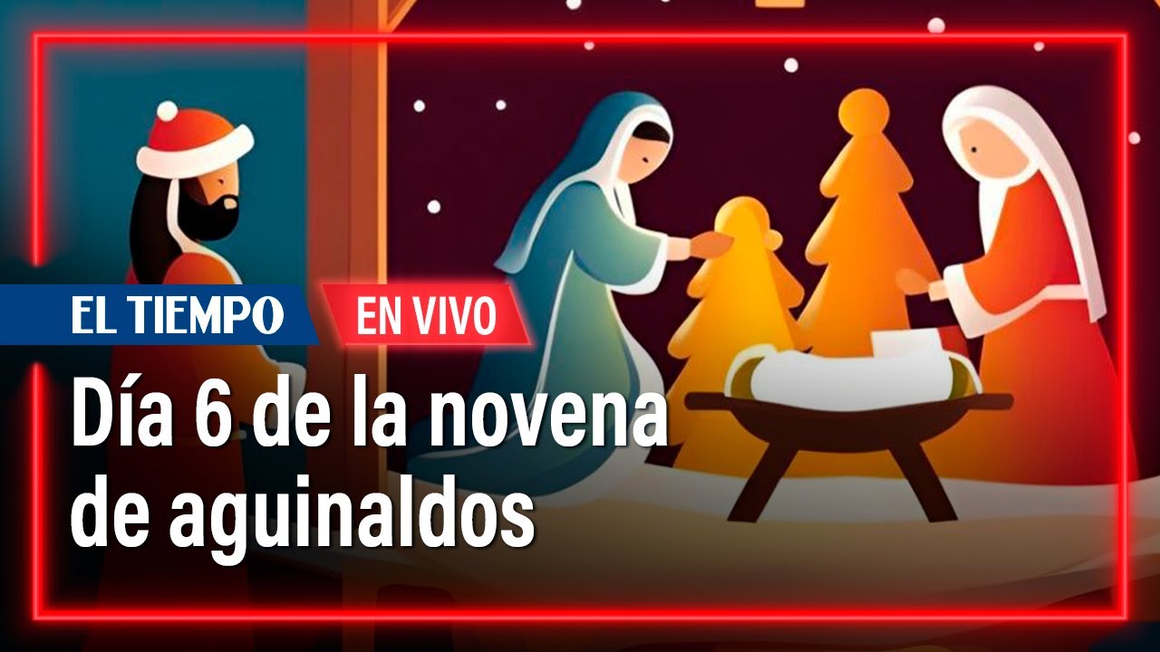 Día seis de la novena de aguinaldos | El Tiempo - YouTube