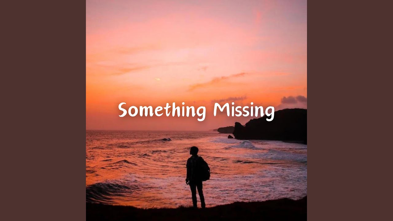 Something Missing - YouTube Music