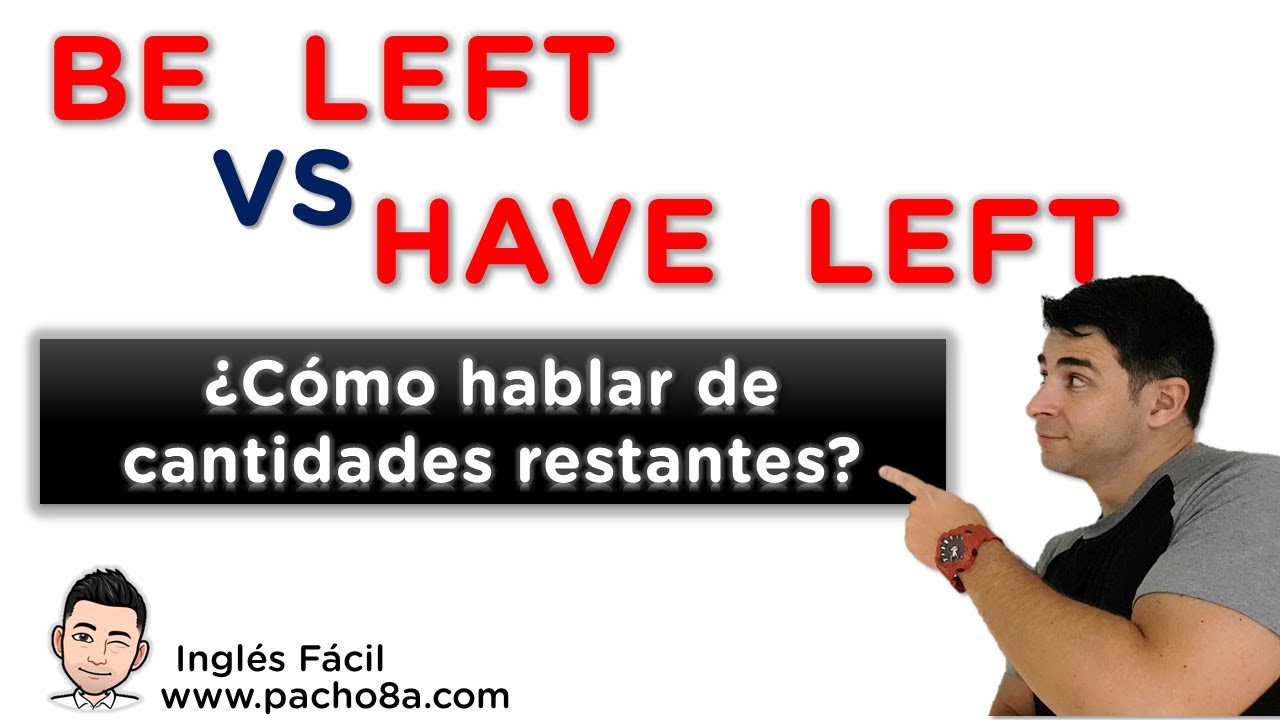 🔴 BE LEFT vs HAVE LEFT en inglés: Aprende a hablar de cantidades ...