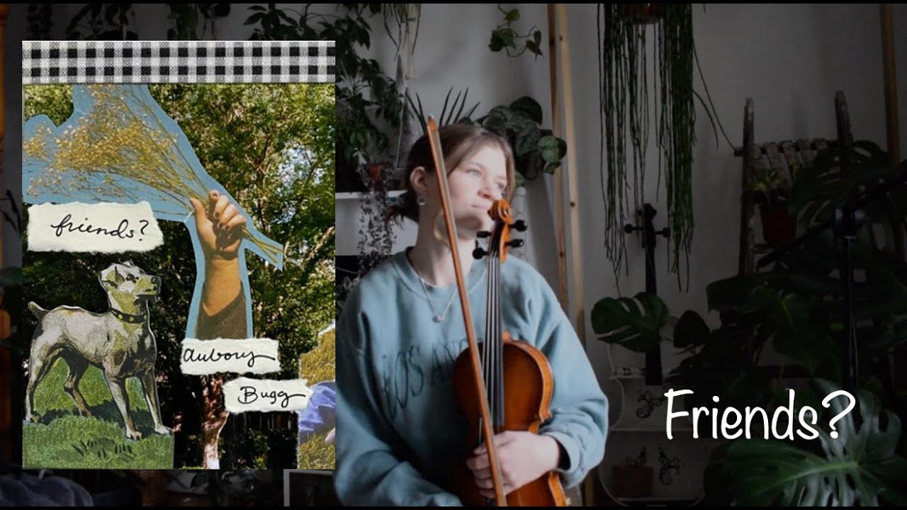 Friends? - Aubory Bugg ft. Anabel Roberts String Arrangement - YouTube