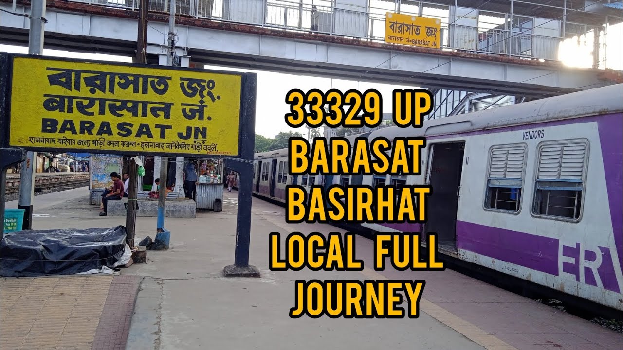 33329 Up Barasat - Basirhat Local Full Journey | বারাসাত - বসিরহাট ...