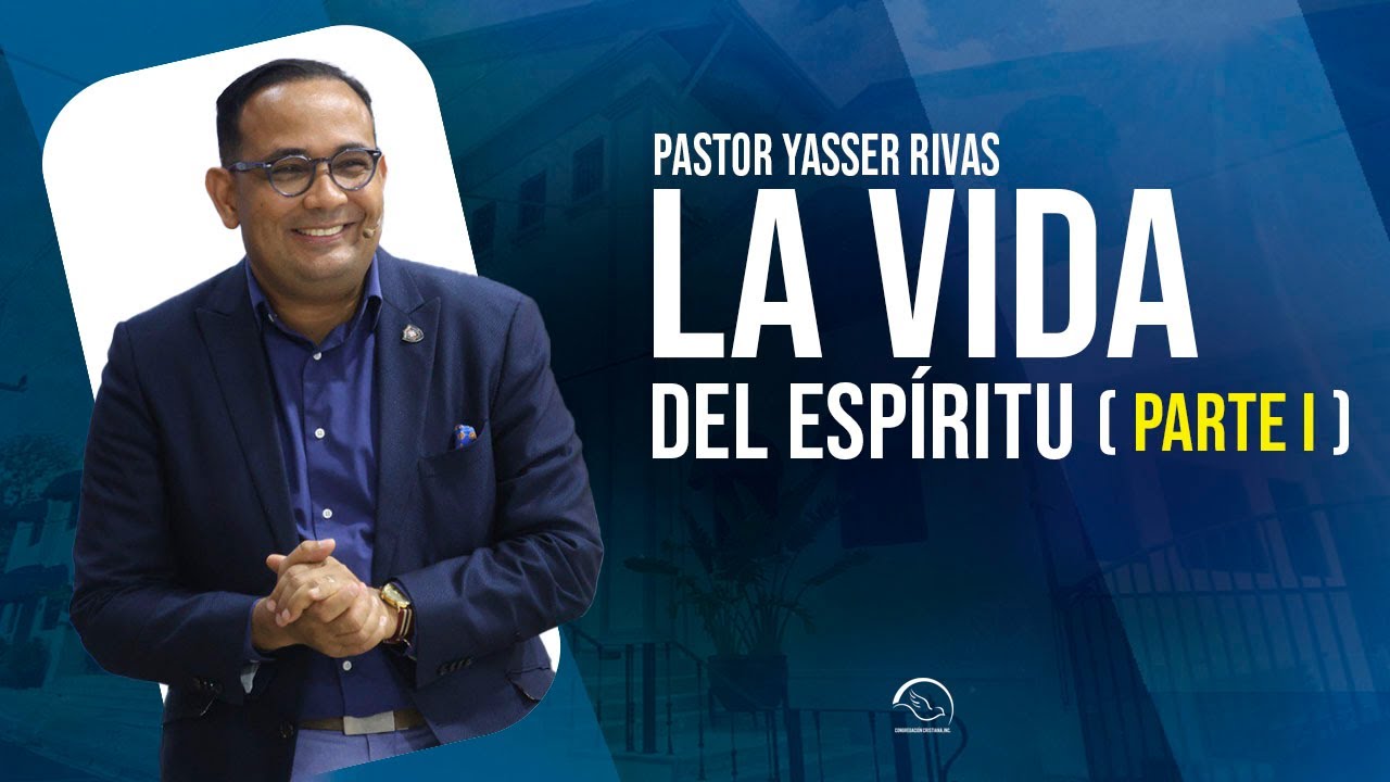 LA VIDA DEL ESPÍRITU, parte I - YASSER RIVAS - YouTube