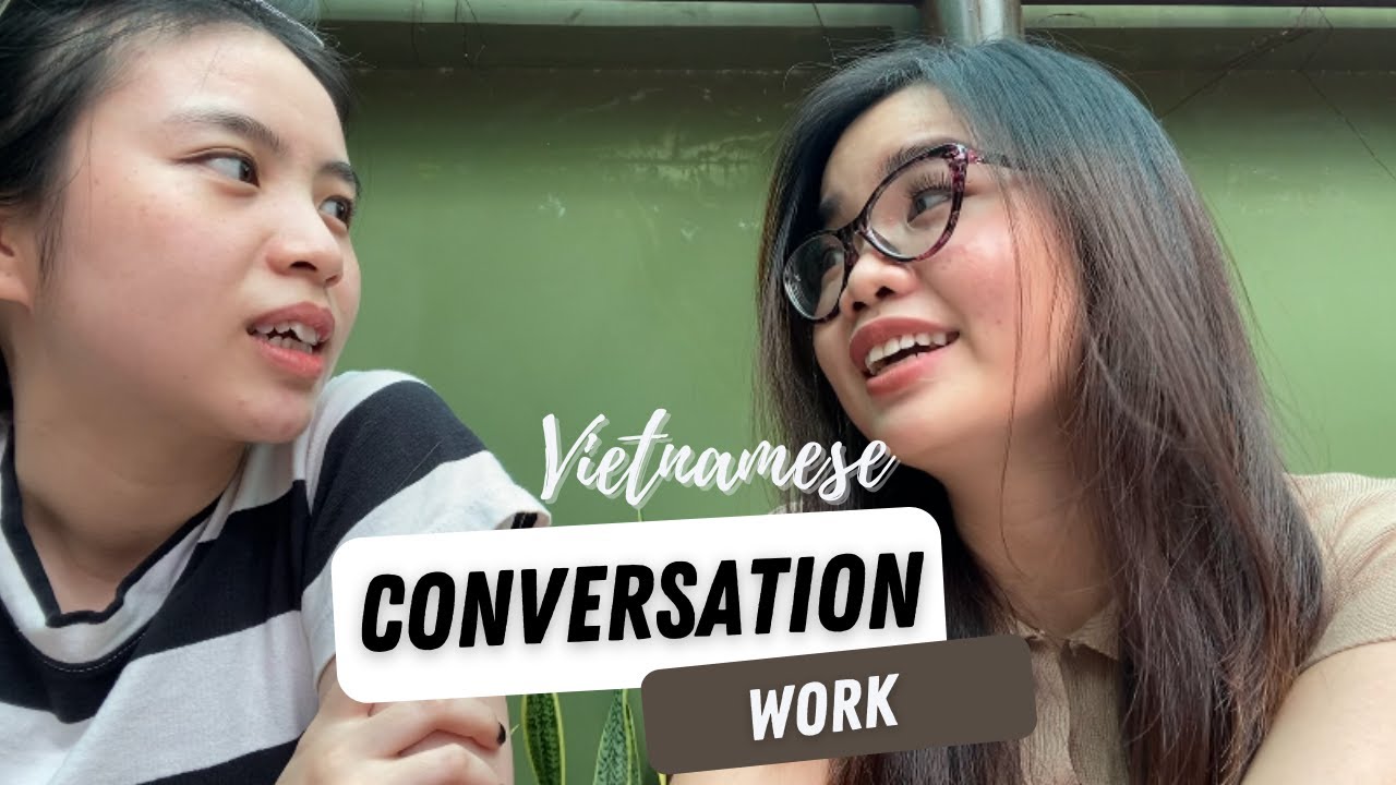 VIETNAMESE CONVERSATION for Intermediate Level: Work - YouTube