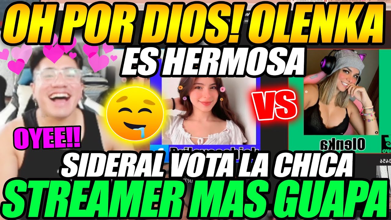 😲Dios! OLENKA es muy HERMOSA😲 SIDERAL vota por la CHICA STREAMERS mas ...