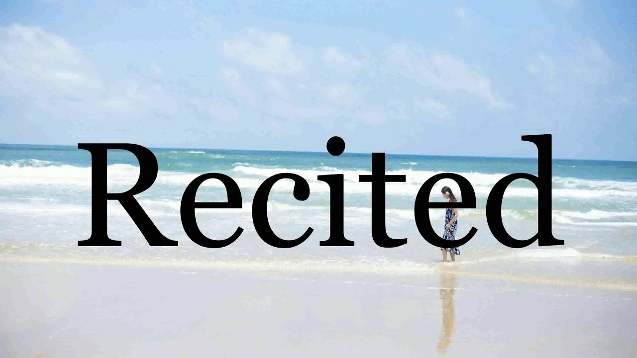 How To Pronounce Recited🌈🌈🌈🌈🌈🌈Pronunciation Of Recited - YouTube