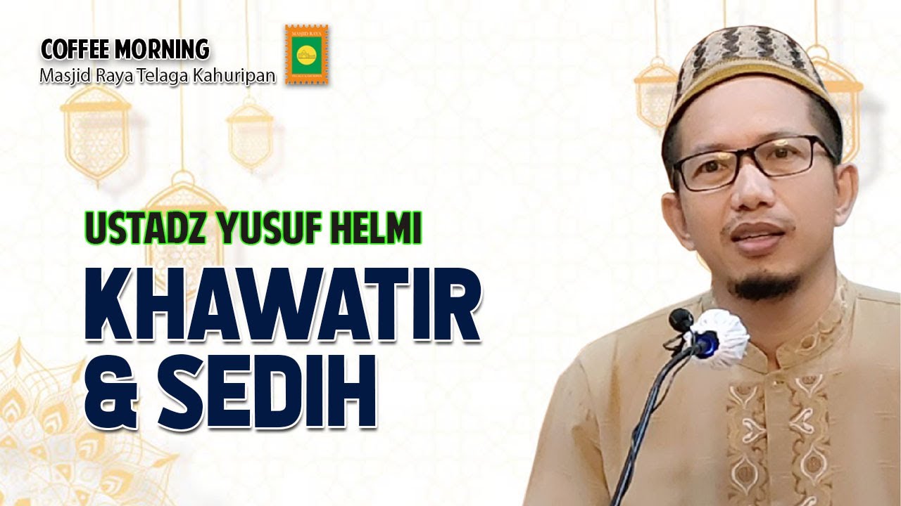 KHAWATIR & SEDIH || USTADZ YUSUF HELMI || COFFEE MORNING MRTK - YouTube