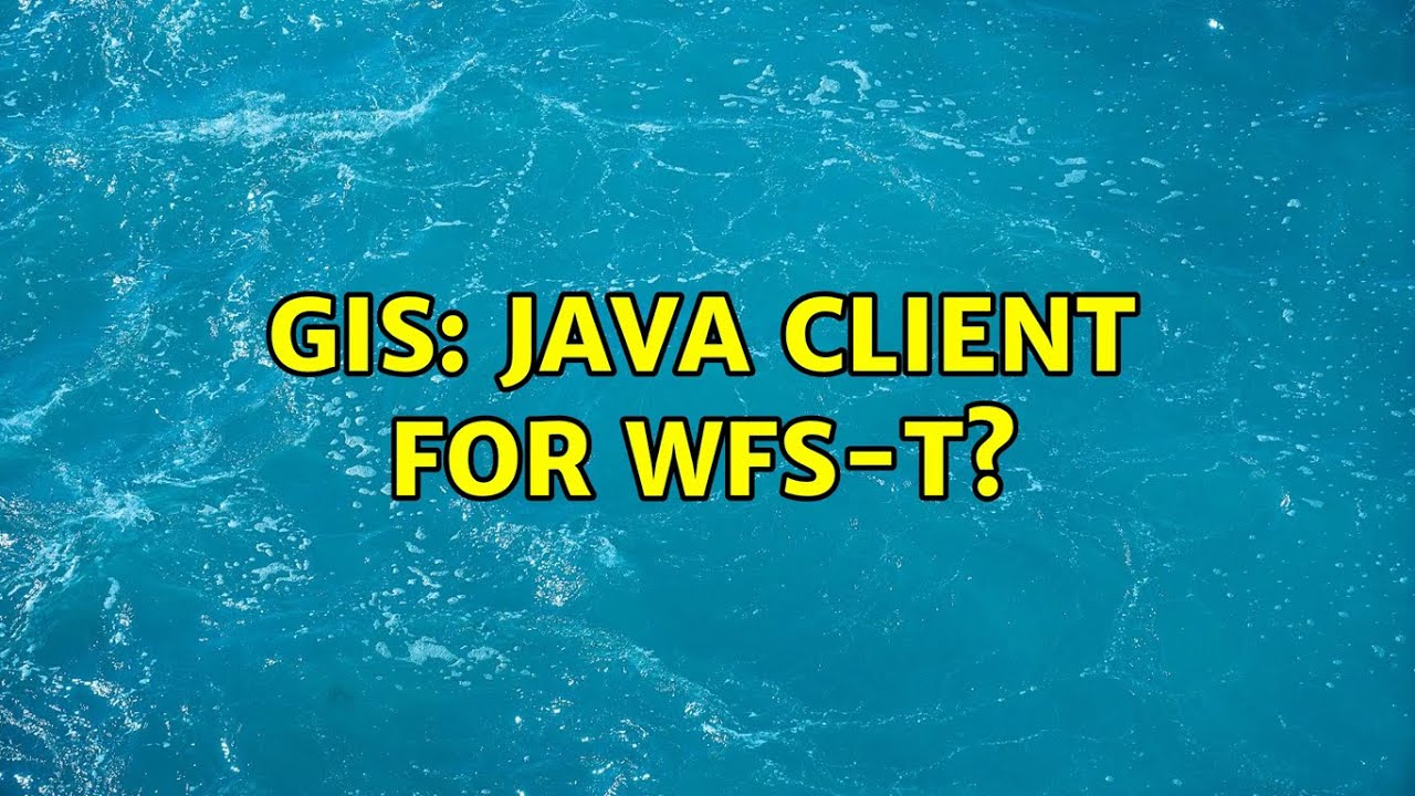 GIS: Java client for WFS-T? - YouTube