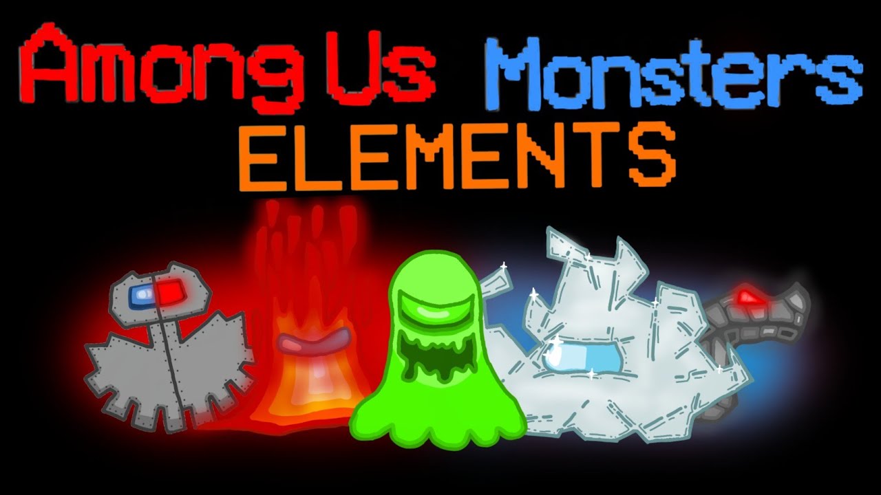 ELEMENTS / MATERIAL MONSTERS - Among Us Creepy Monsters #3 🔥🧊💦💨🪨🛢️⏳🌍 ...