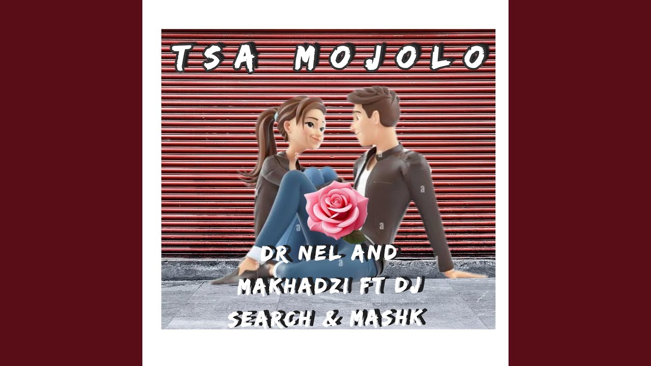 Tsa Mojolo (feat. Makhadzi, Dj Search & Mashk) - YouTube