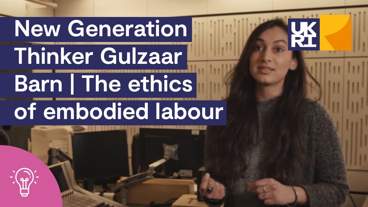 New Generation Thinker Gulzaar Barn | The #ethics of embodied #labour ...