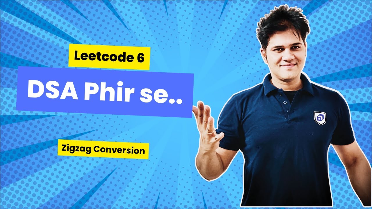 Dsa Phir Se With Sumeet Leetcode 6 Zigzag Conversion Youtube