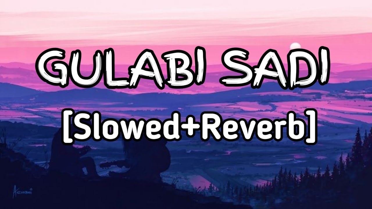 Gulabi Sadi Lofi Song Slowed Reverb Sanju Rathod G Spark Yash