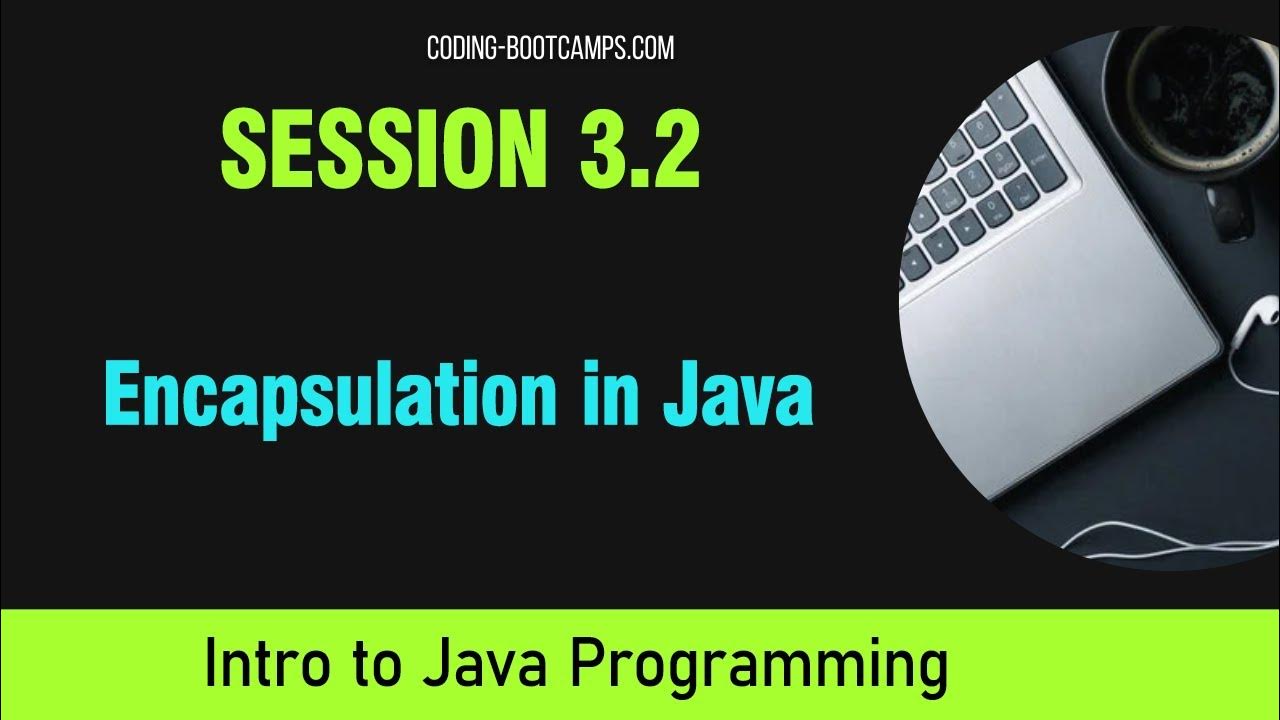 Java for Beginners: Session 3.2 - Encapsulation in Java - YouTube