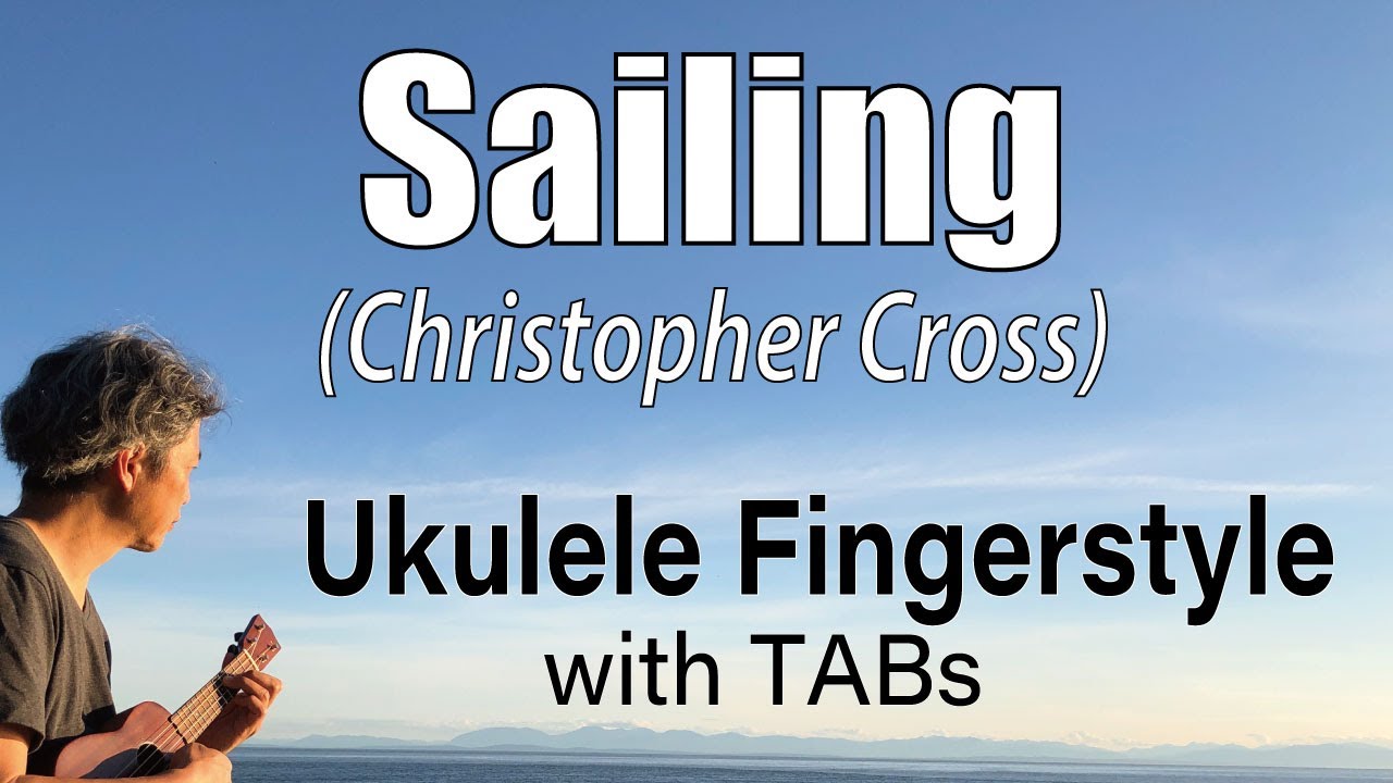 Sailing (Christopher Cross) [Ukulele Fingerstyle] Play-Along with TABs ...