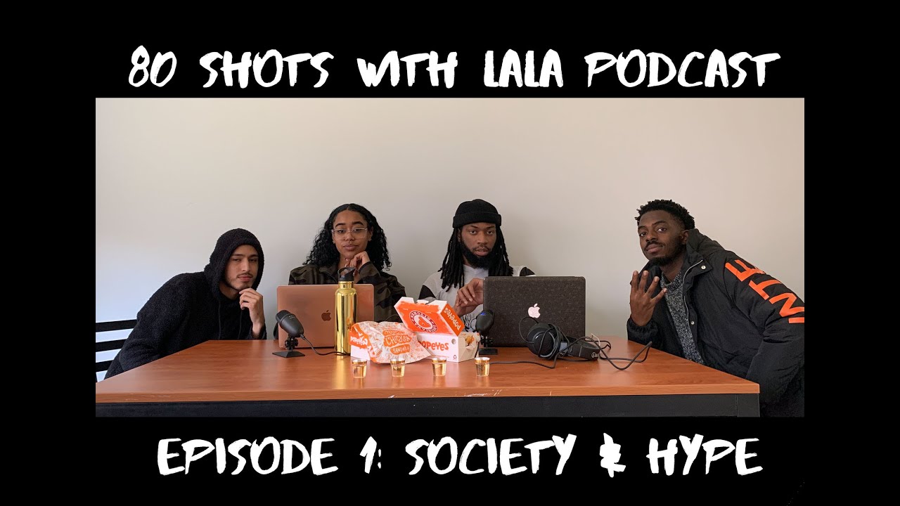 80 Shots with LaLa Podcast Episode One: SOCIETY & HYPE - YouTube