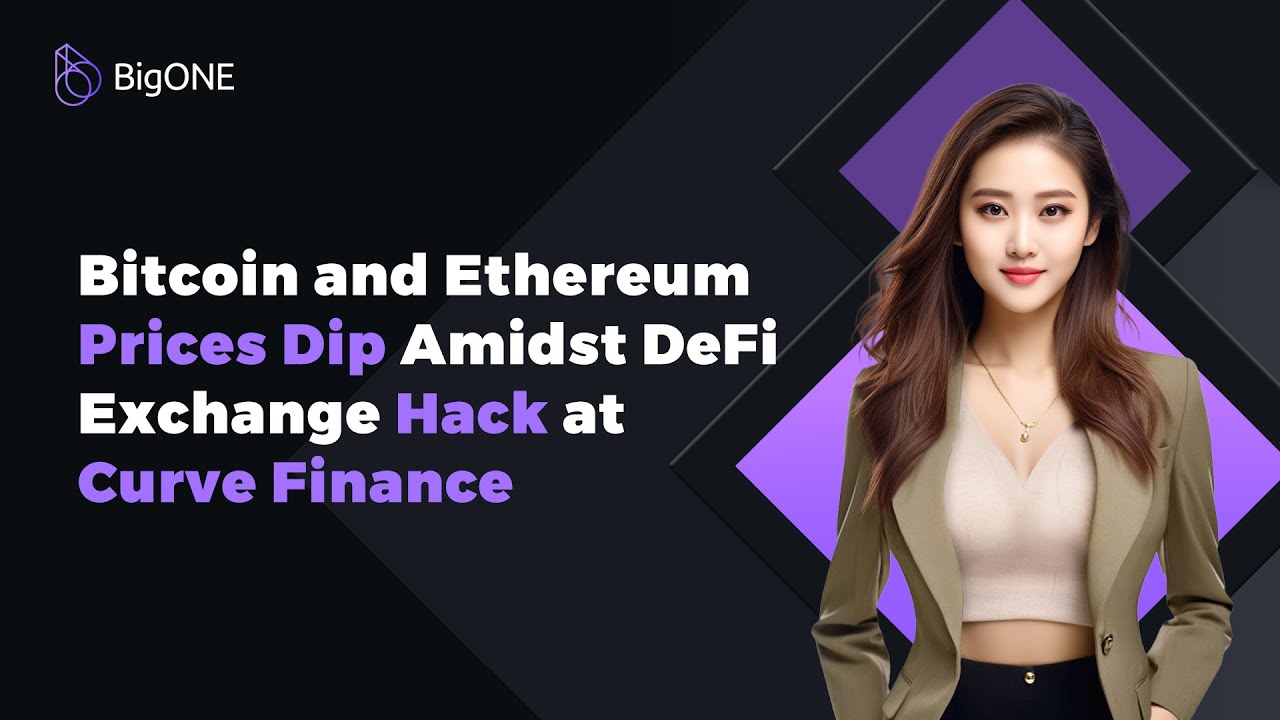 Bitcoin and Ethereum Prices Dip Amidst DeFi Exchange Hack at Curve Finance - YouTube
