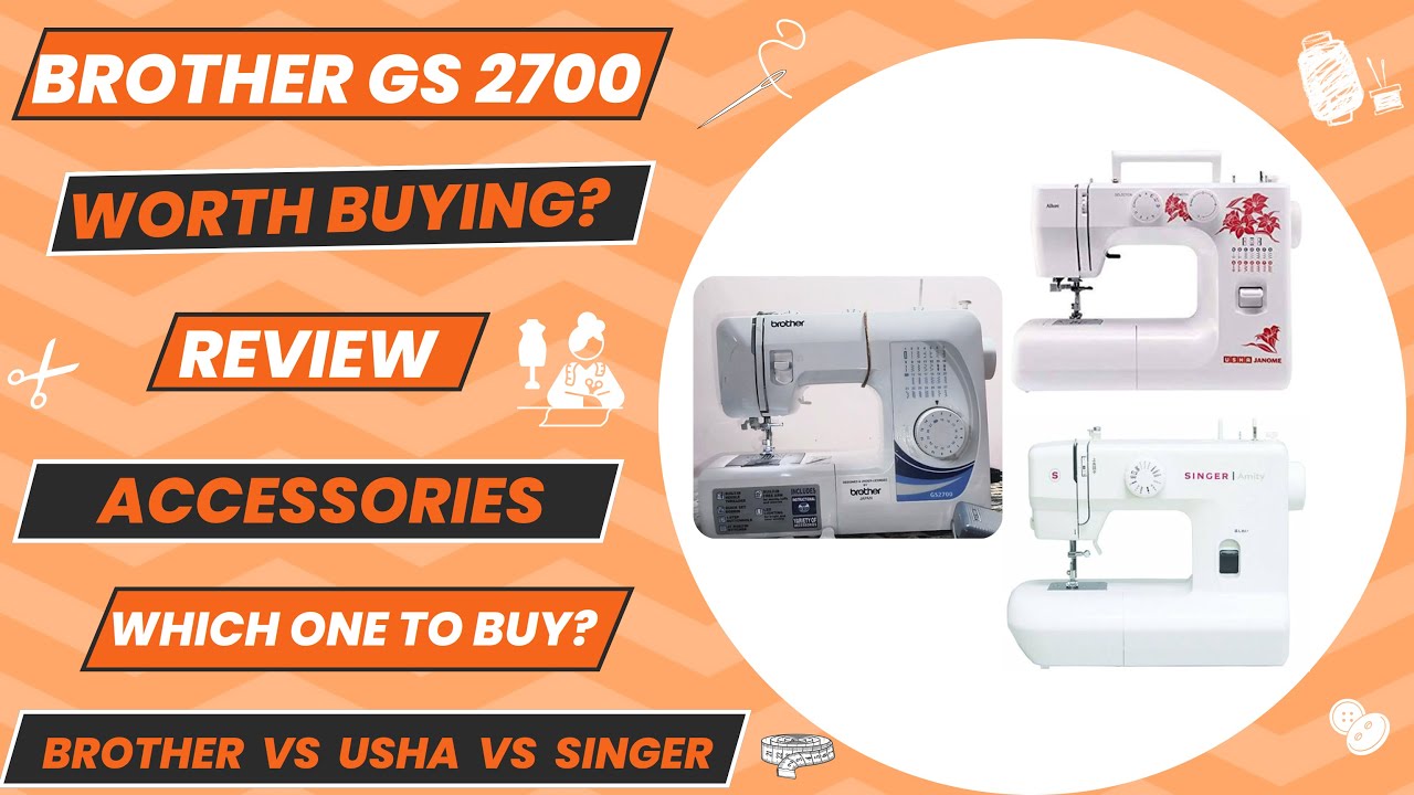 Brother GS 2700 Electric Sewing Machine: Honest Review and ...