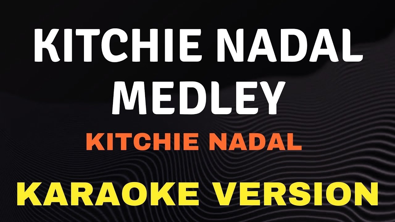 KITCHIE NADAL MEDLEY - Kitchie Nadal / Karaoke song with lyrics - YouTube