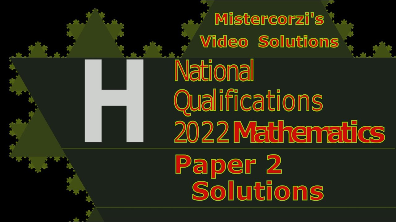 2022 SQA Higher Maths Solutions Paper 2 H Mathematics Past Papers 2022-sqa-higher-maths-solutions-paper-2-h-mathematics-past-papers