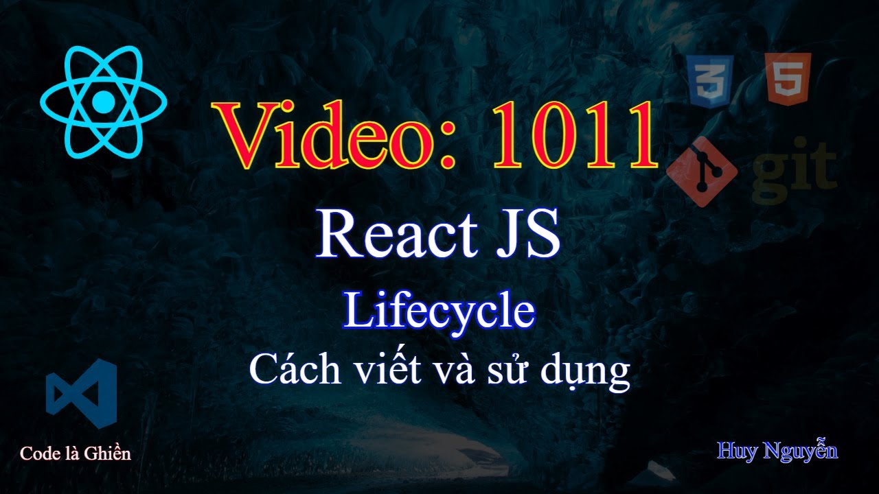 1011 - React JS - Lifecycle - Là gì ? Cách viết và sử dụng - YouTube