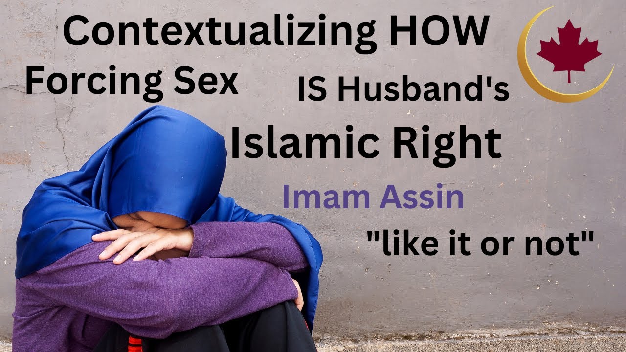 Imam Assim Forcing Sex Is Husbands Islamic Right Youtube