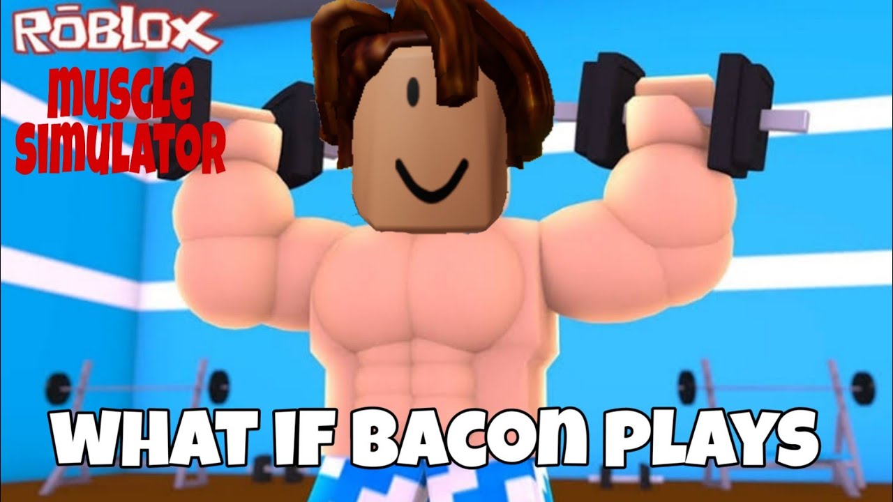 what if Bacon plays roblox muscle simulator - YouTube