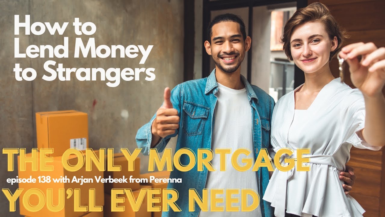 The only mortgage you'll ever need, with Arjan Verbeek (Perenna Bank ...