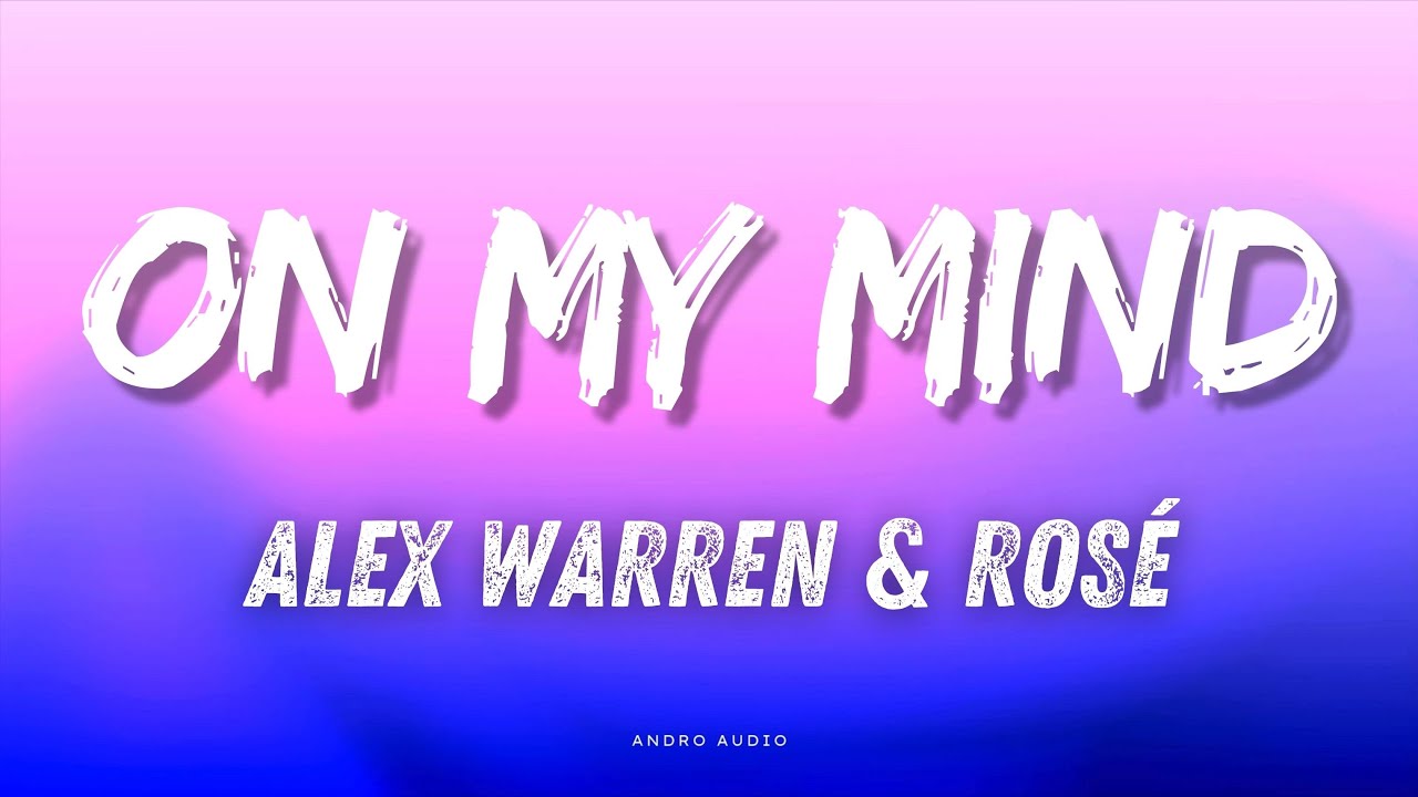 Alex Warren & ROSÉ - On My Mind (Lyrics) - YouTube