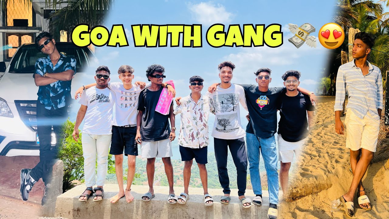GOA WITH GANG SHIT 😍💸🫂 - YouTube