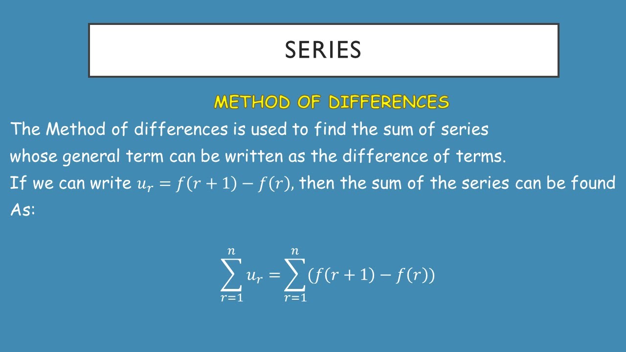 METHOD OF DIFFERENCES TO FIND AN EXPRESSION FOR A SEIRES IN TERMS OF N ...